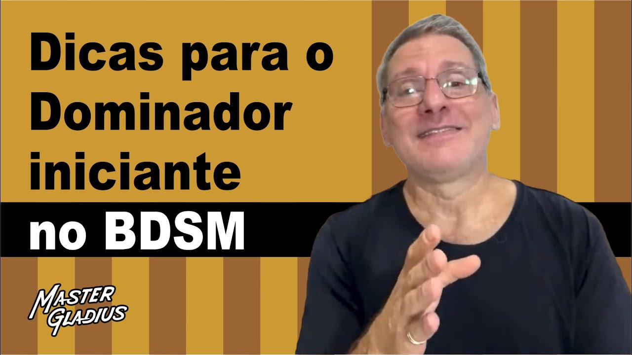 Dicas para o Dominador iniciante no BDSM - YouTube