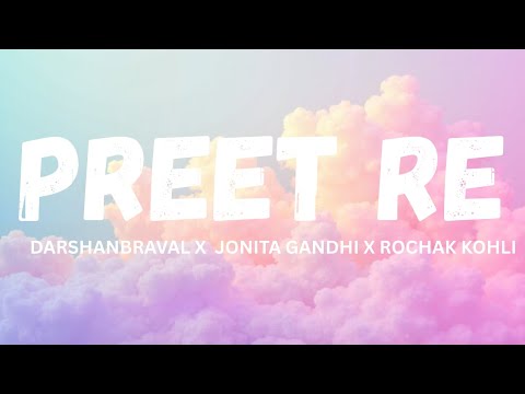 Preet Re - (Lyrics) Darshan Raval, Jonita Gandhi & Rochak Kohli ...