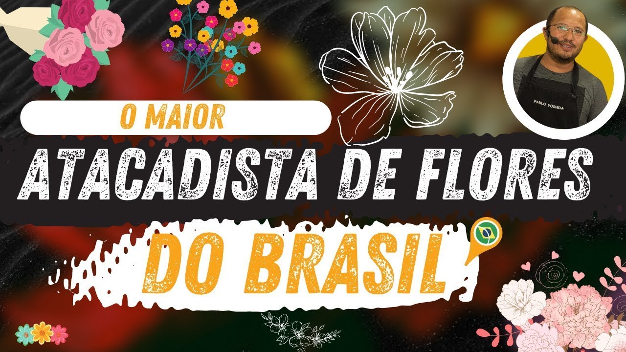 O Maior atacadista de Flores do Brasil | Paulo Yoshida - Arte Floral ...