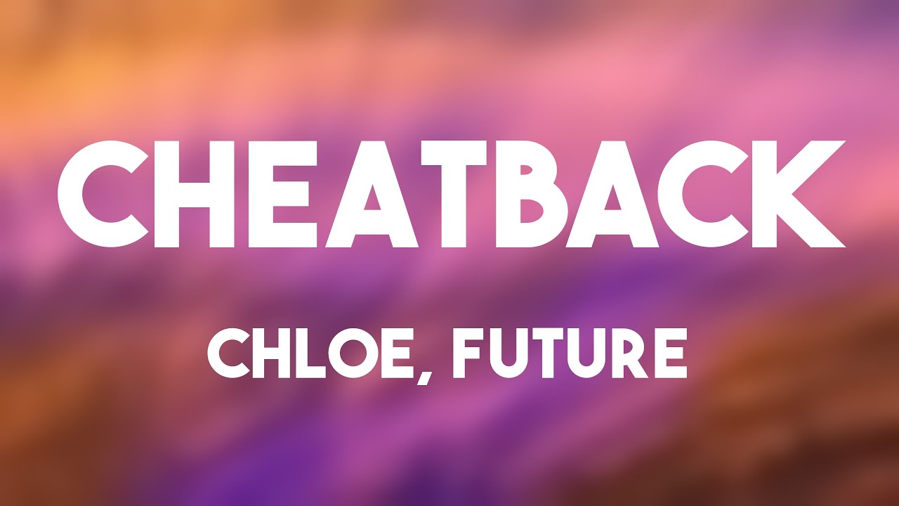 Cheatback - Chloe, Future/Lyric Music/🎻 - YouTube