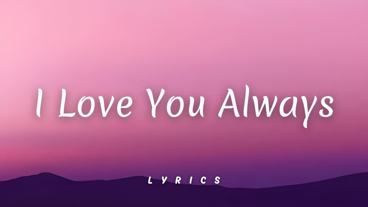 I Love You Always Lyrics Video | Romantic Love Song for Couples | Heart ...