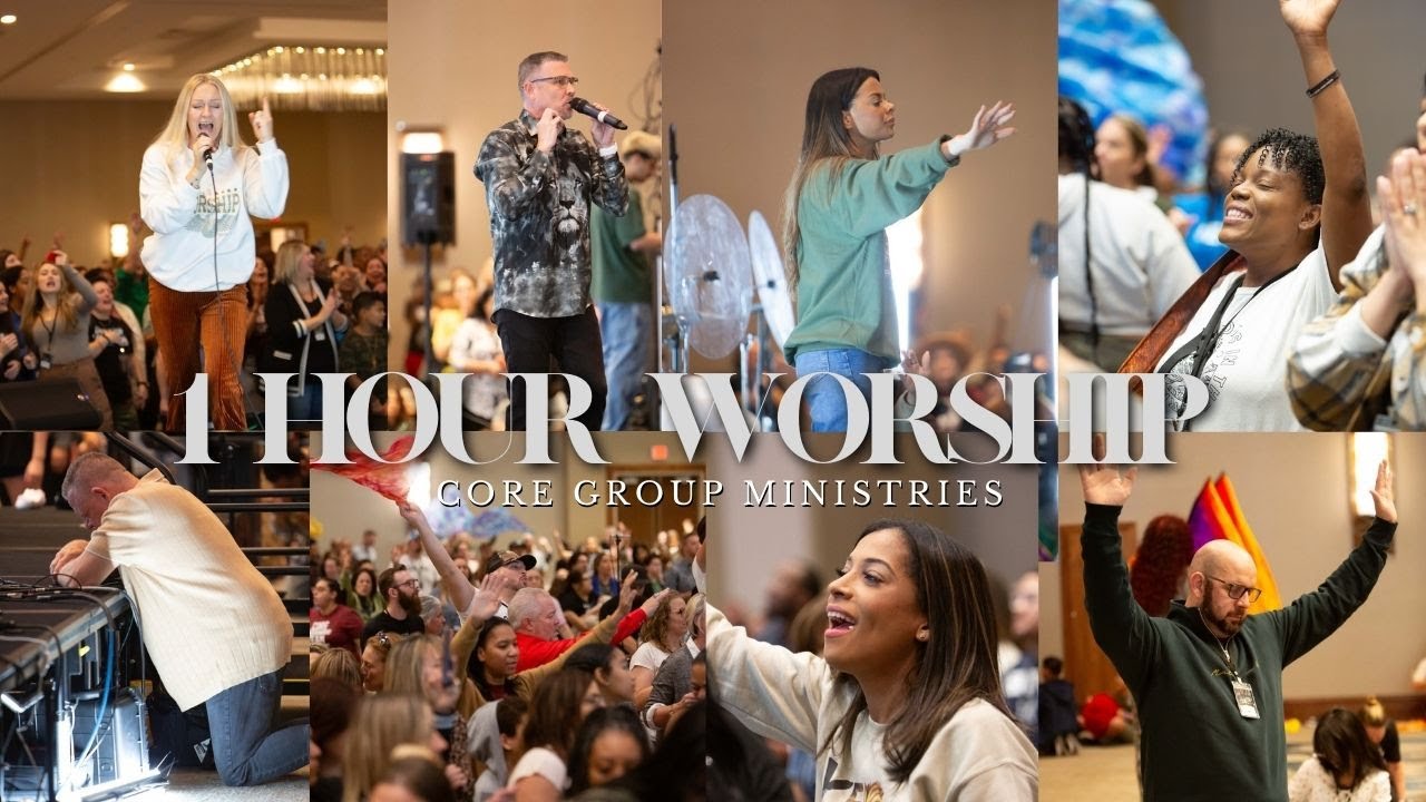 1 HOUR WORSHIP | CORE GROUP MINISTRIES #worship - YouTube