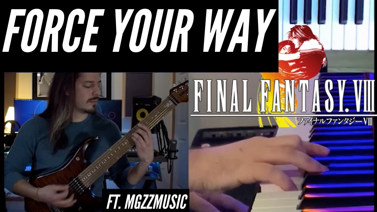 Final Fantasy VIII - "Force Your Way" COVER ft. MGzzMusic - YouTube Music