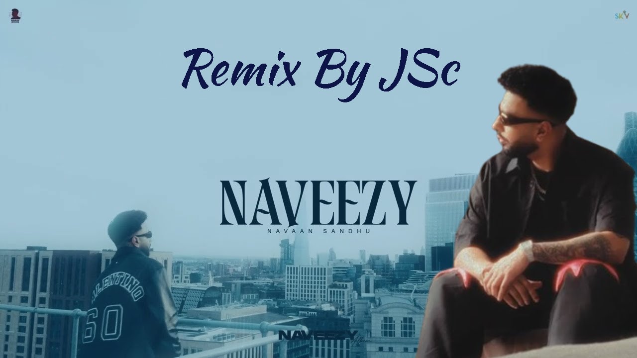"NAVEEZY" (Full Album Remix) Navaan Sandhu 2023 by JSc - YouTube