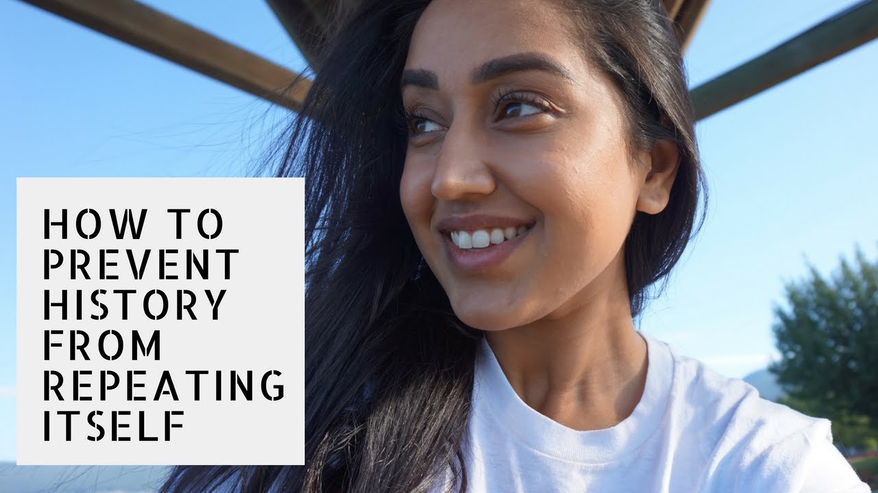 HOW TO PREVENT HISTORY FROM REPEATING ITSELF | REAL TALK - YouTube