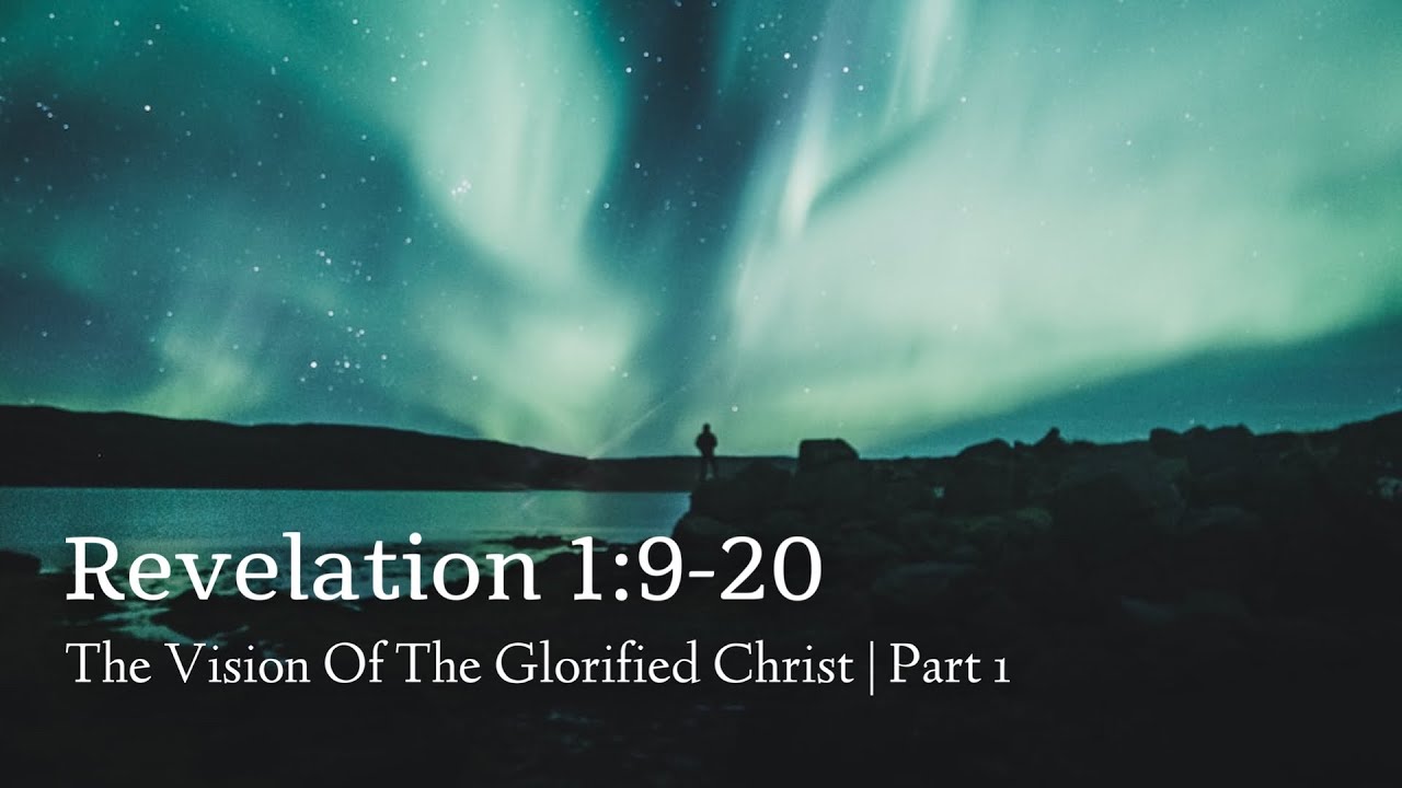Revelation 1:9-20 | The Vision Of The Glorified Christ | Part 1 - YouTube