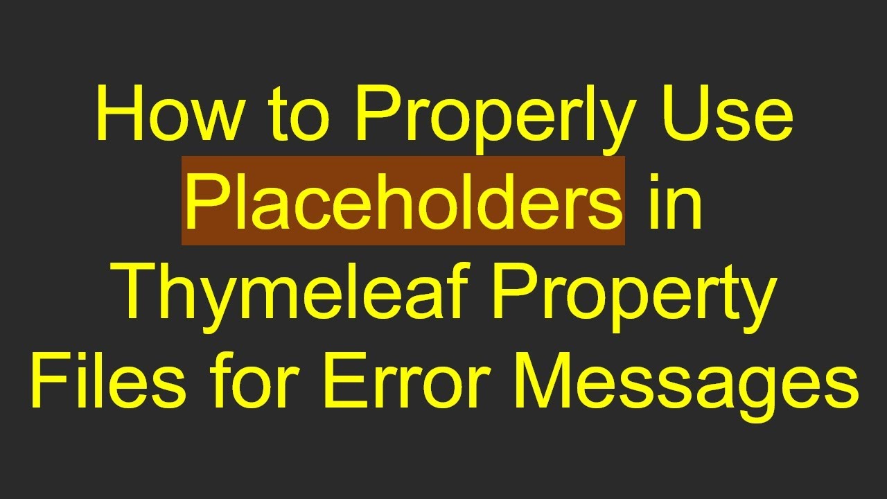 How to Properly Use Placeholders in Thymeleaf Property Files for Error Messages - YouTube