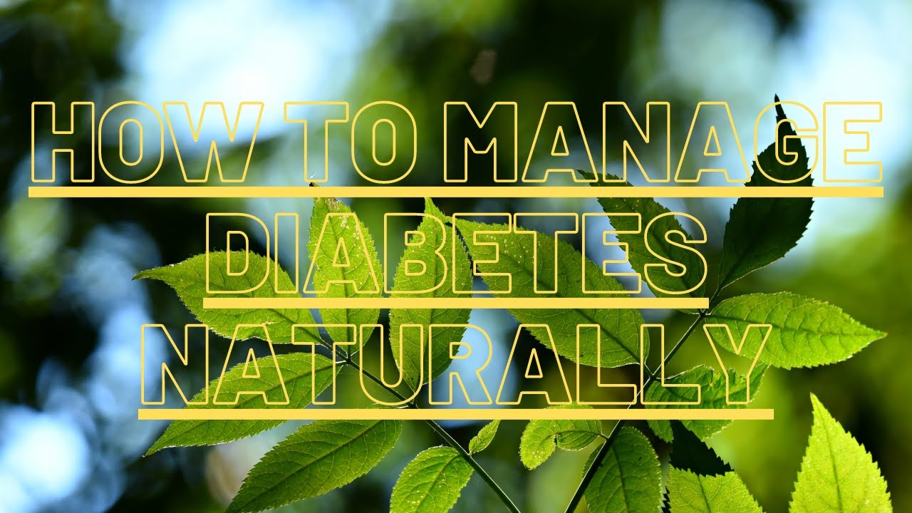How to manage Diabetes - the natural way! - YouTube