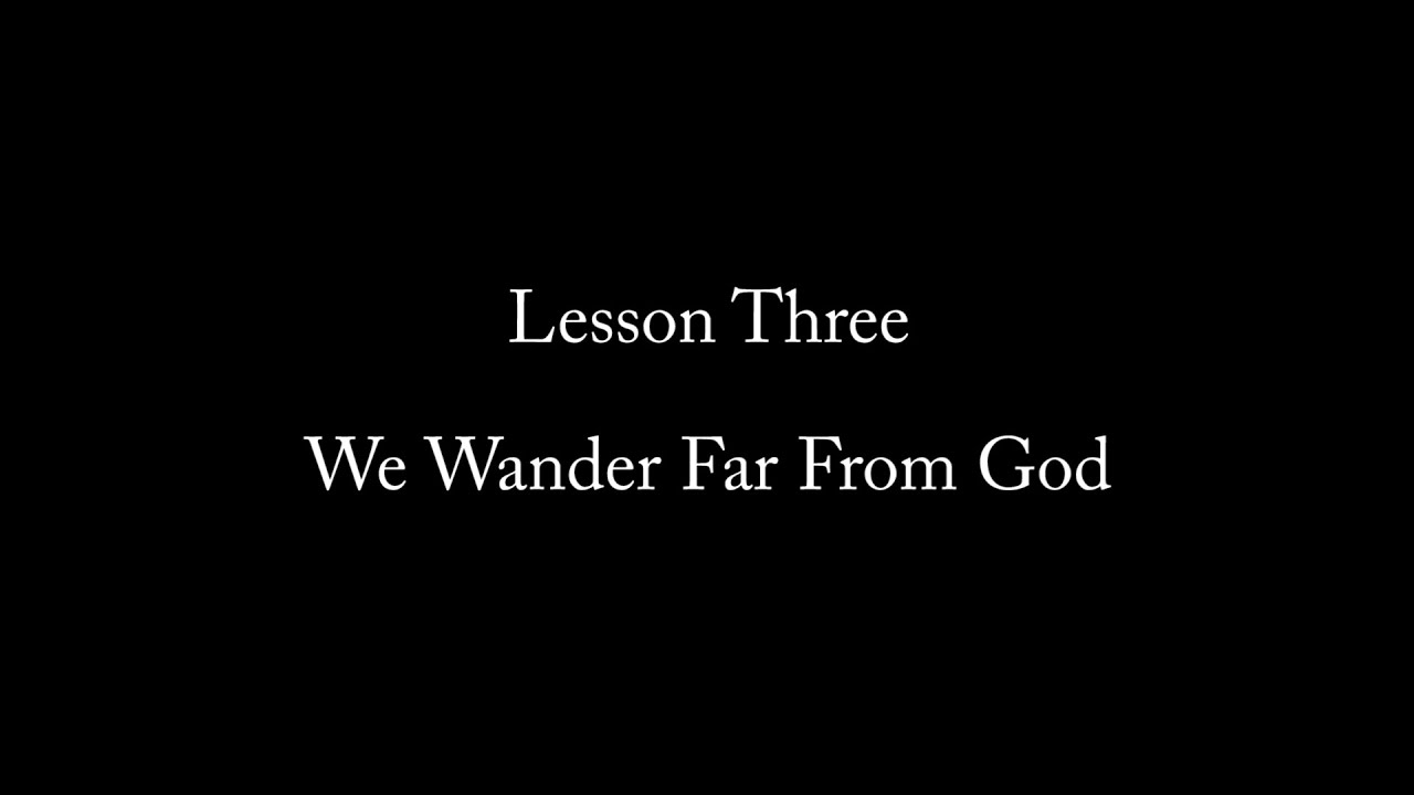 Confirmation Lesson 3: We Wander far from God - YouTube