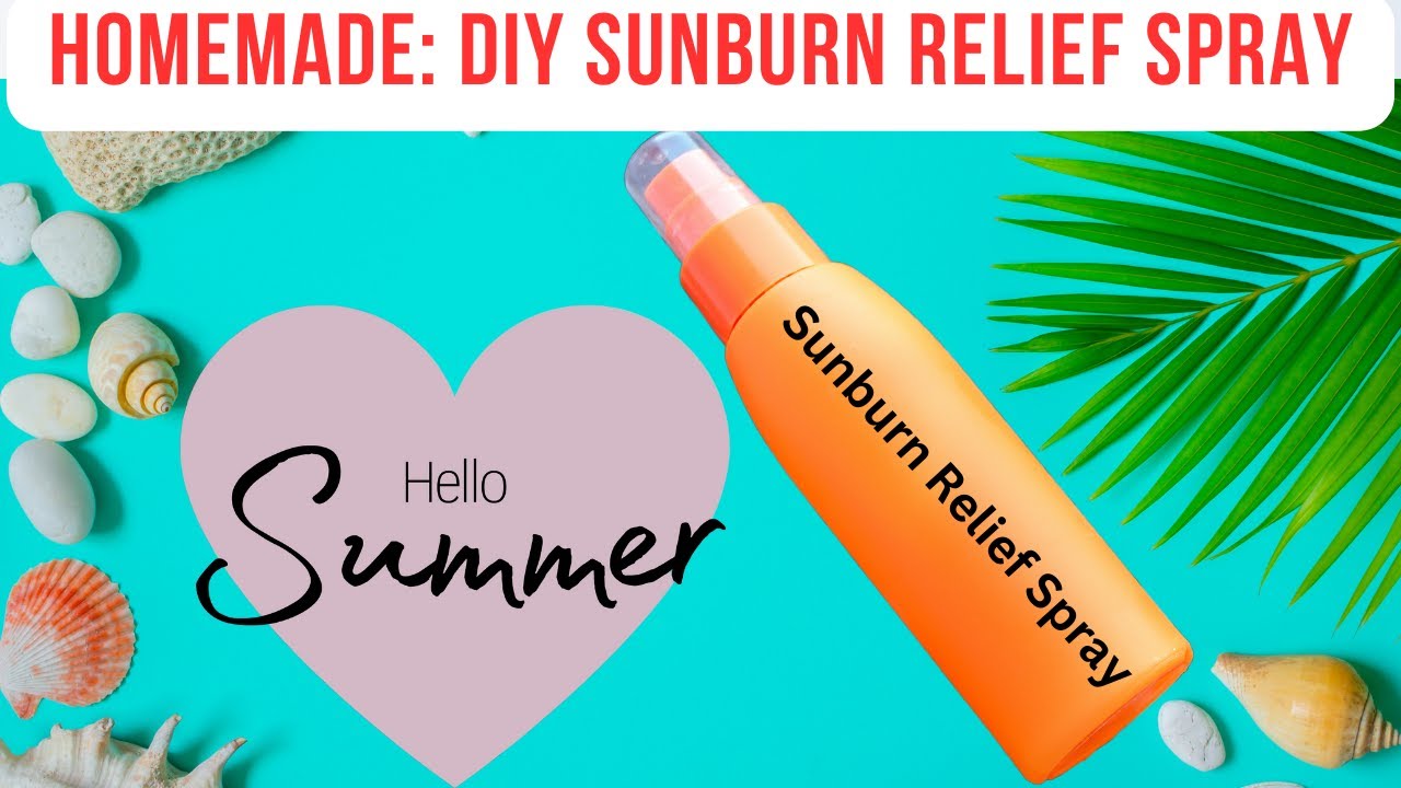 Homemade DIY Sunburn Relief Spray - Quick & Easy Recipe - YouTube