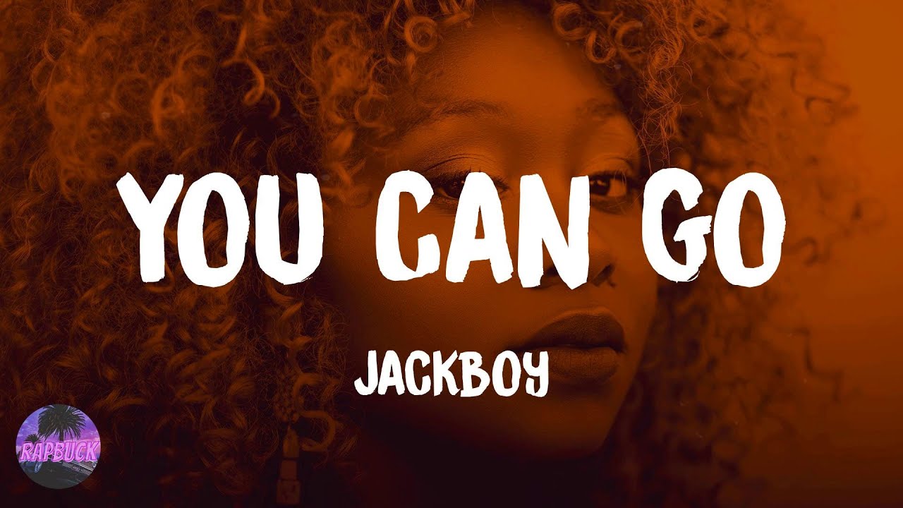 Jackboy - You Can Go (Na Na Na) (lyrics) - YouTube