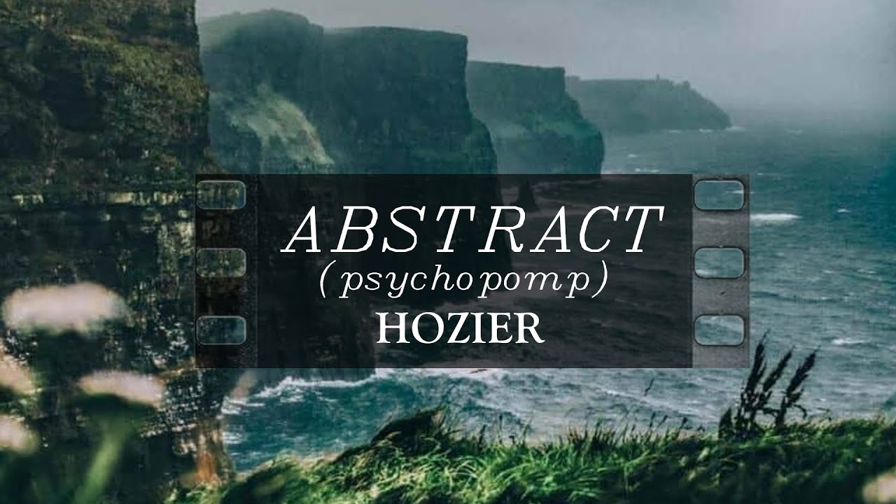 hozier - abstract (psychopomp) but you're standing at the edge of a ...