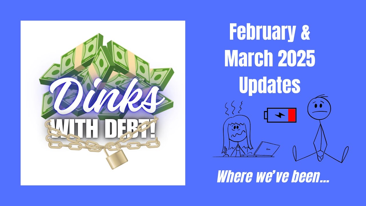 DINKs with Debt - S1E11 | February & March 2025 Update | Where we've ...
