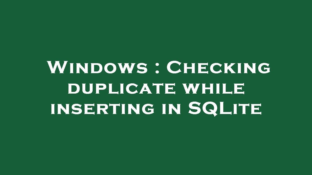 Windows Checking Duplicate While Inserting In Sqlite Youtube 1308