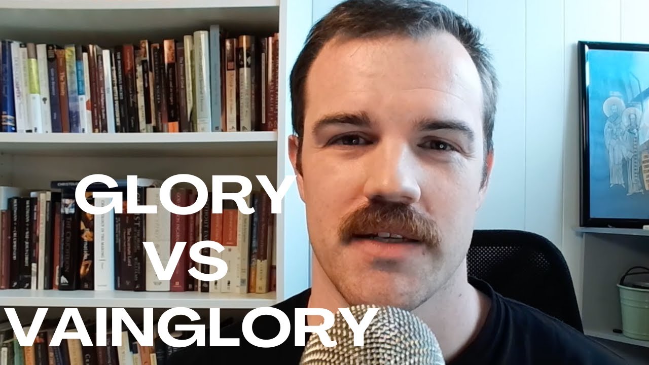 What Is the Difference Between Glory and Vainglory? - YouTube