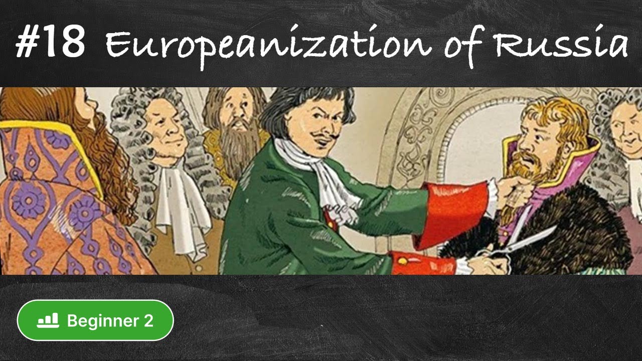 #18 Europeanization of Russia by Peter the Great (Russian history in ...