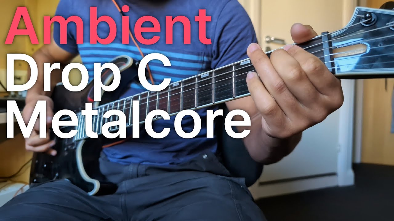 Ambient Drop C Metalcore - YouTube