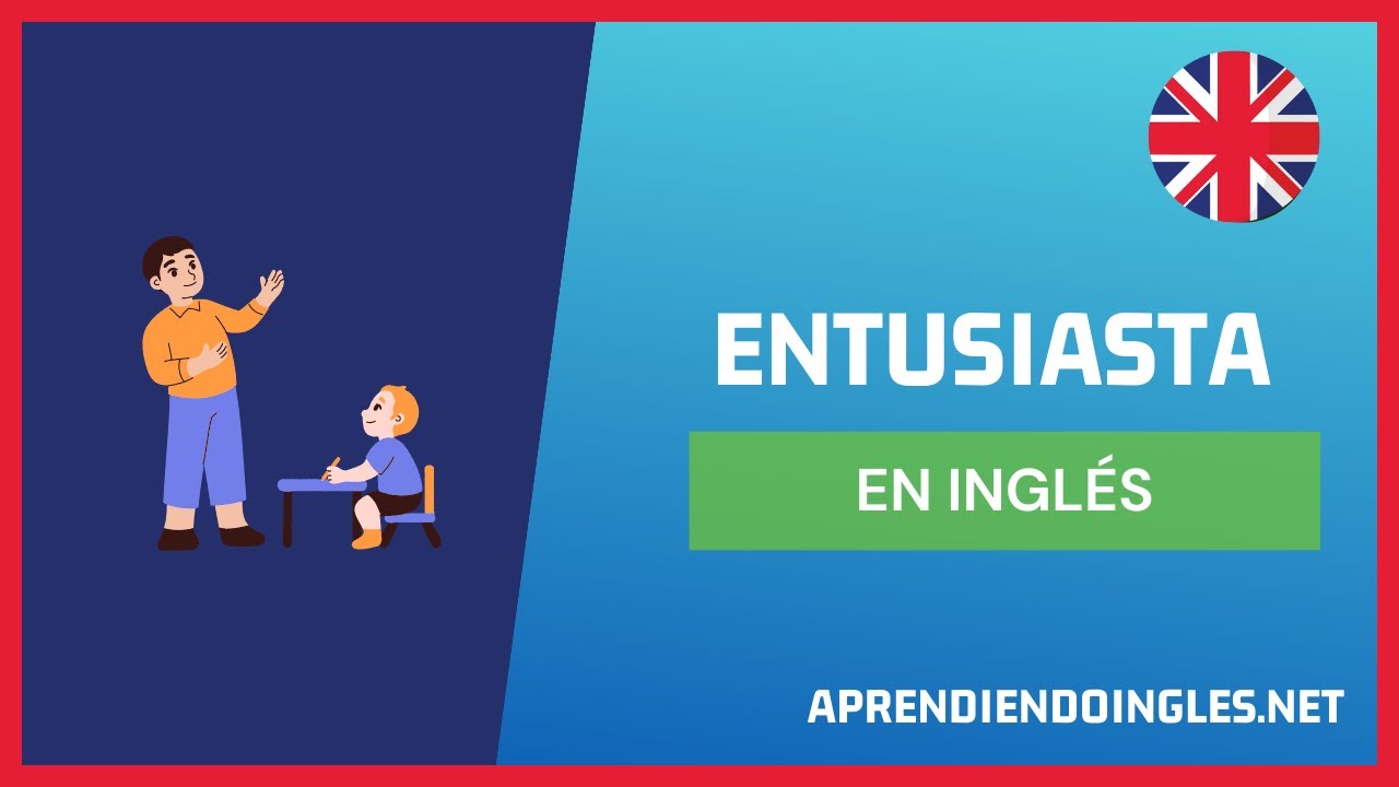 CÓMO se dice ENTUSIASTA en INGLÉS 2023 🚀 APRENDE A ESCRIBIR ...