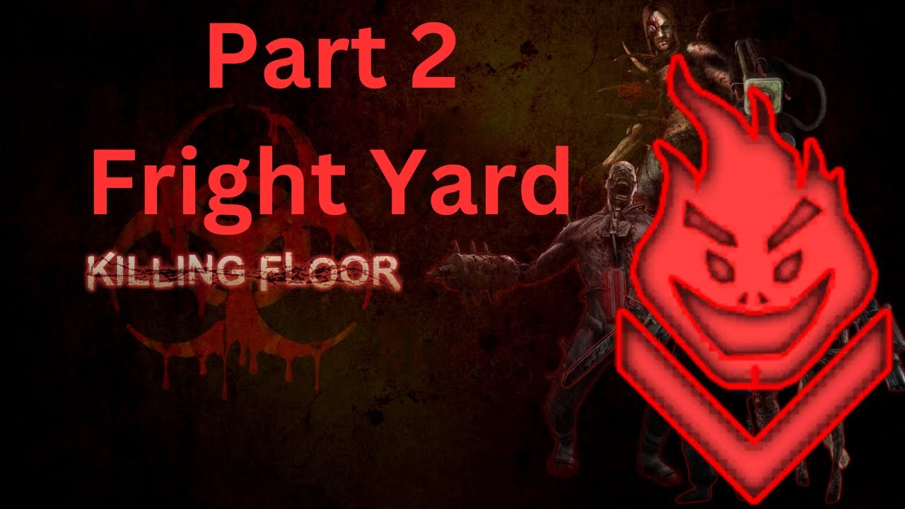 Killing Floor| Firebug Playthrough Part 2| Fright Yard - YouTube