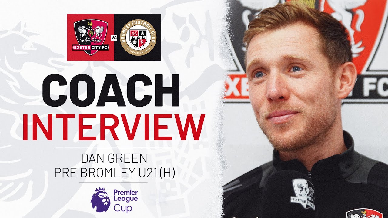 💬 Dan Green pre Bromley U21 (H) | Exeter City Football Club - YouTube
