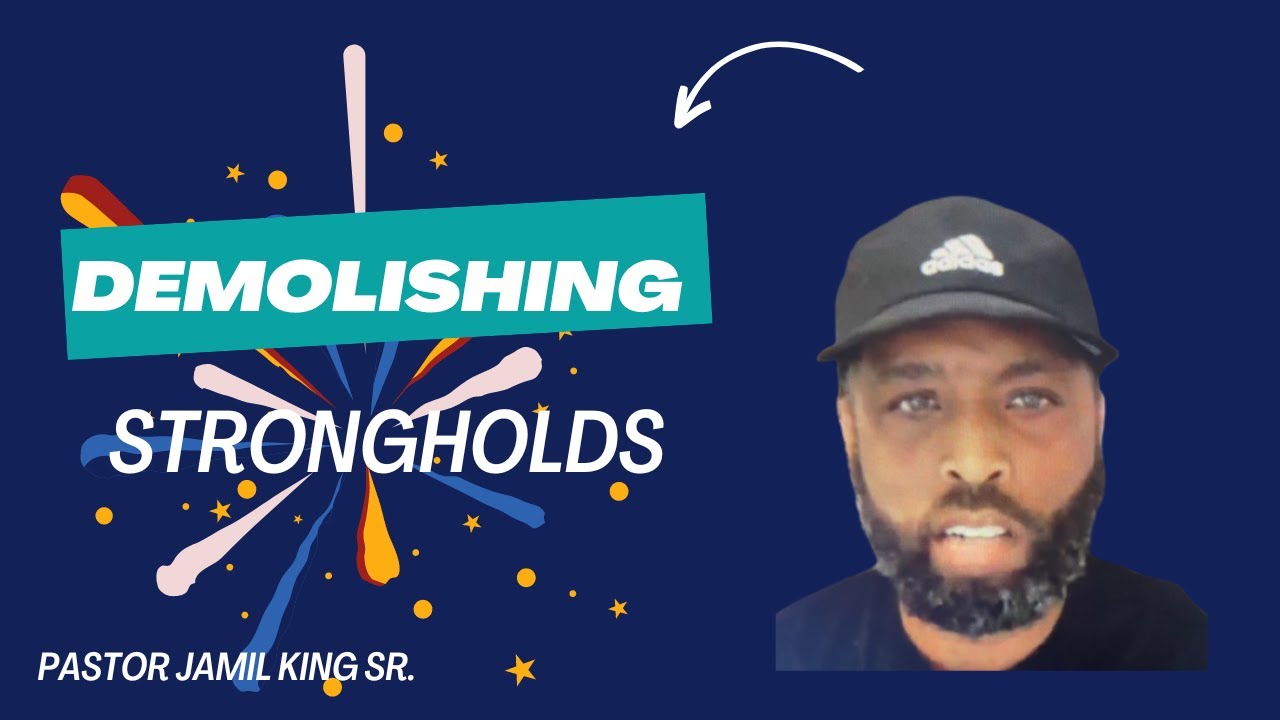 DEMOLISHING STRONGHOLDS by Pastor Jamil King Sr. - YouTube