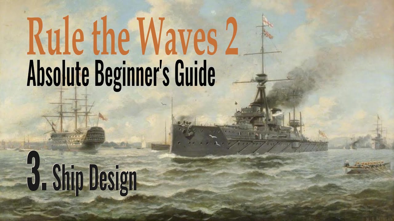 Rule the Waves 2 Beginner's Guide 3 - Ship Design - YouTube