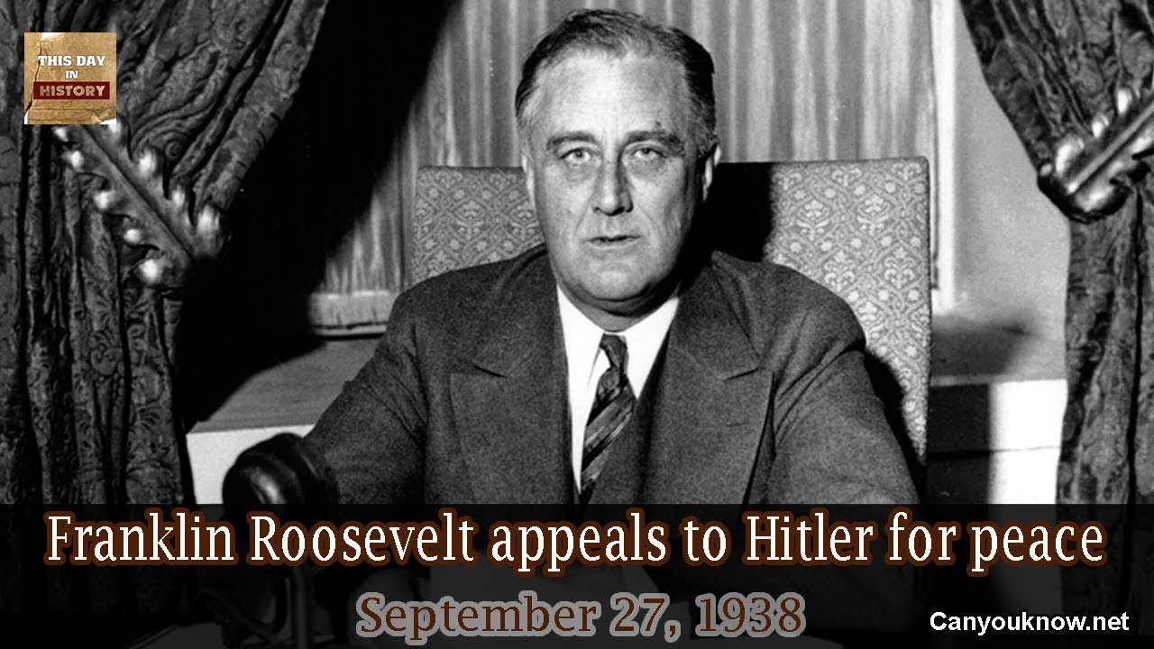 Franklin Roosevelt appeals to Hitler for peace September 27, 1938 - YouTube