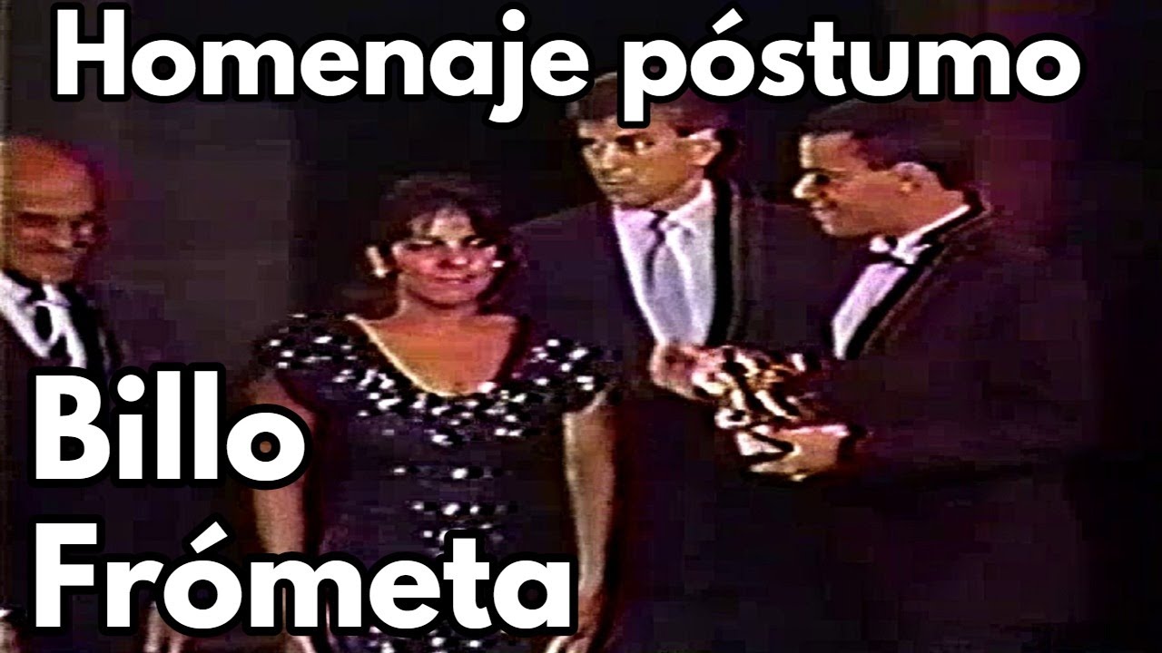 Homenaje póstumo a BILLO FROMETA - YouTube