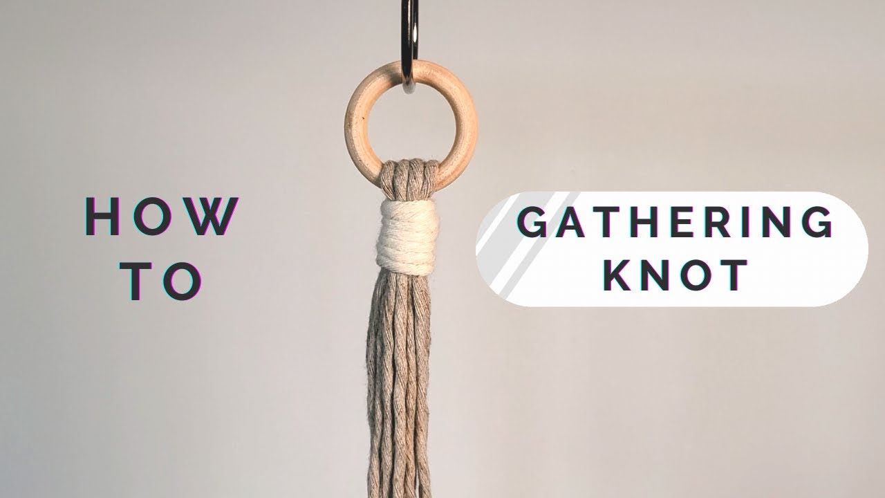 MACRAME - HOW TO Make A Gathering / Wrapping Knot - YouTube