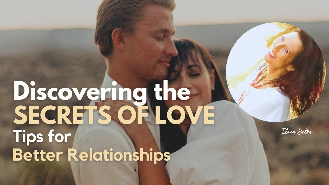 Discovering the Secrets of Love: Tips for Better Relationships - Part 1 ...