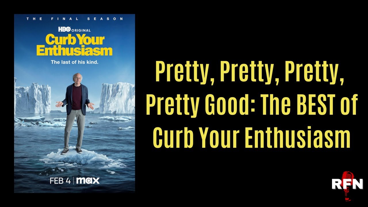 Pretty, Pretty, Pretty, Pretty Good: The BEST Of Curb Your Enthusiasm ...