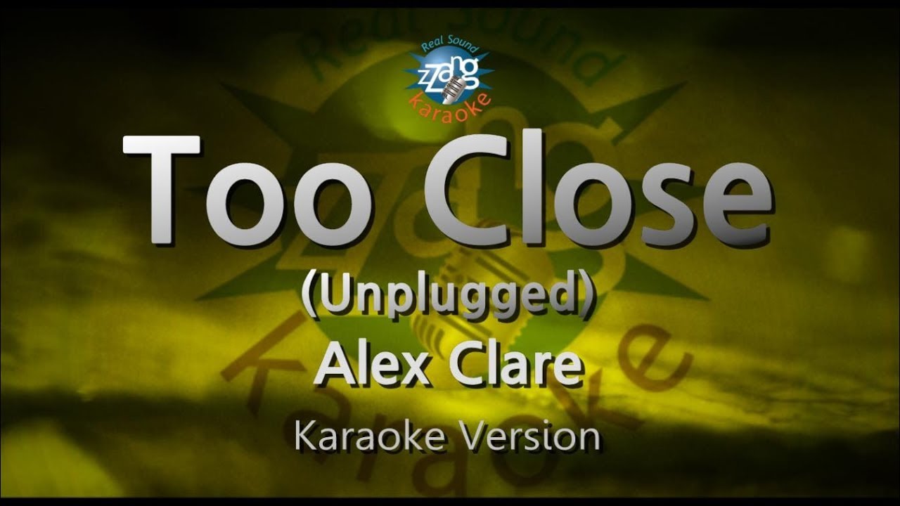 Alex Clare – Too Close (Unplugged) (Melody) (Karaoke Version) - YouTube