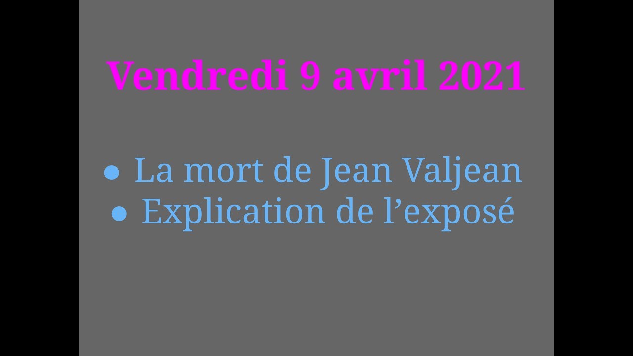 Vendredi 9 avril Etude de texte : la mort de Jean Valjean. Les exposés ...
