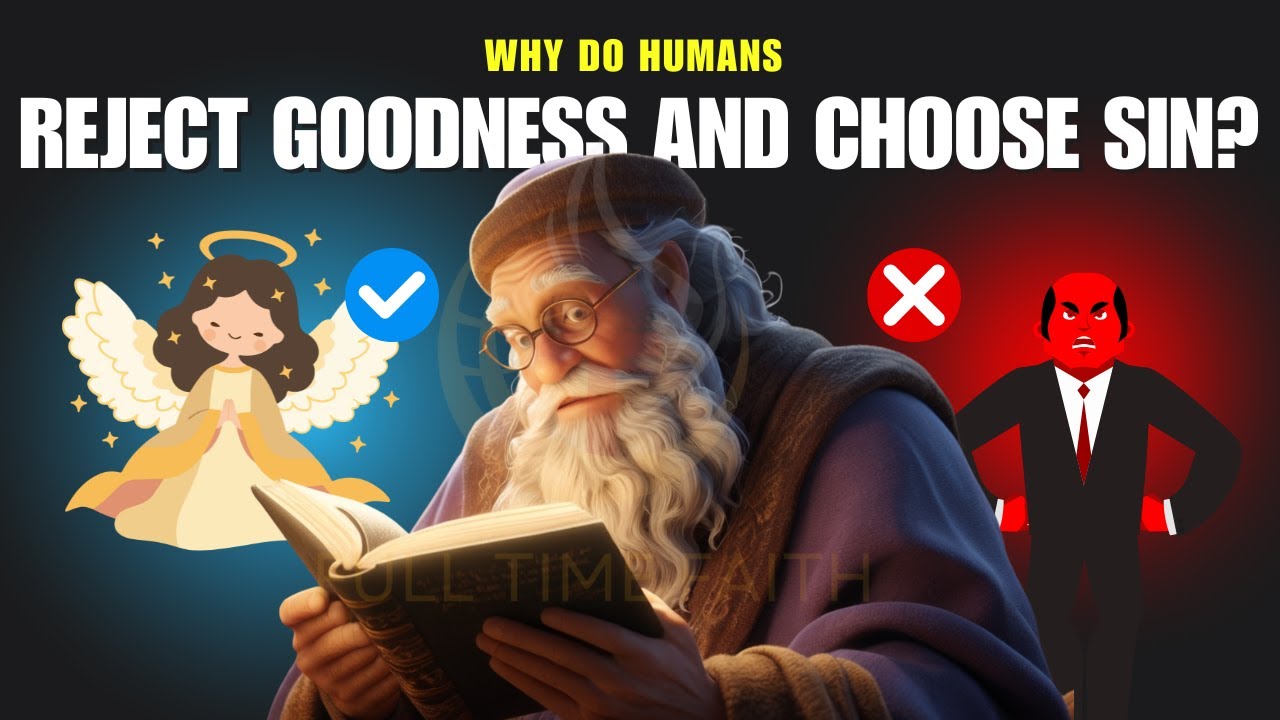 Why Do Humans Reject Goodness and Choose Sin? - YouTube
