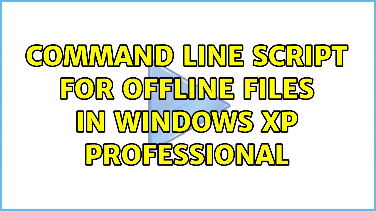 Command line script for Offline Files in Windows XP Professional (3 ...