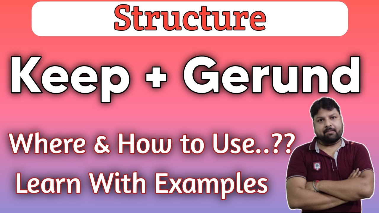 Keep With Gerund How To Use Keep With Gerund In English Structure Keep Gerund With Keep With Gerund How To Use Keep With Gerund In English Structure Keep Gerund With