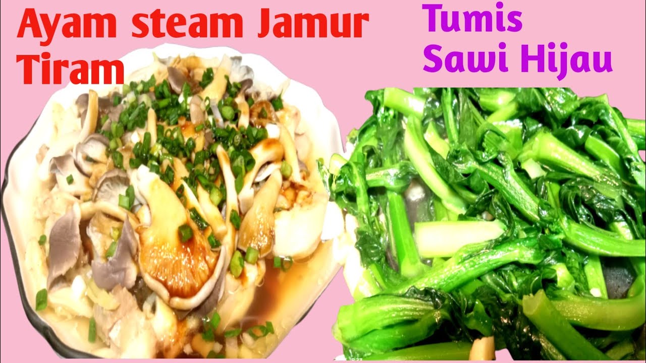 Menu Makan Malam Orang Hongkong || Ayam steam jamur tiram + tumis sawi ...