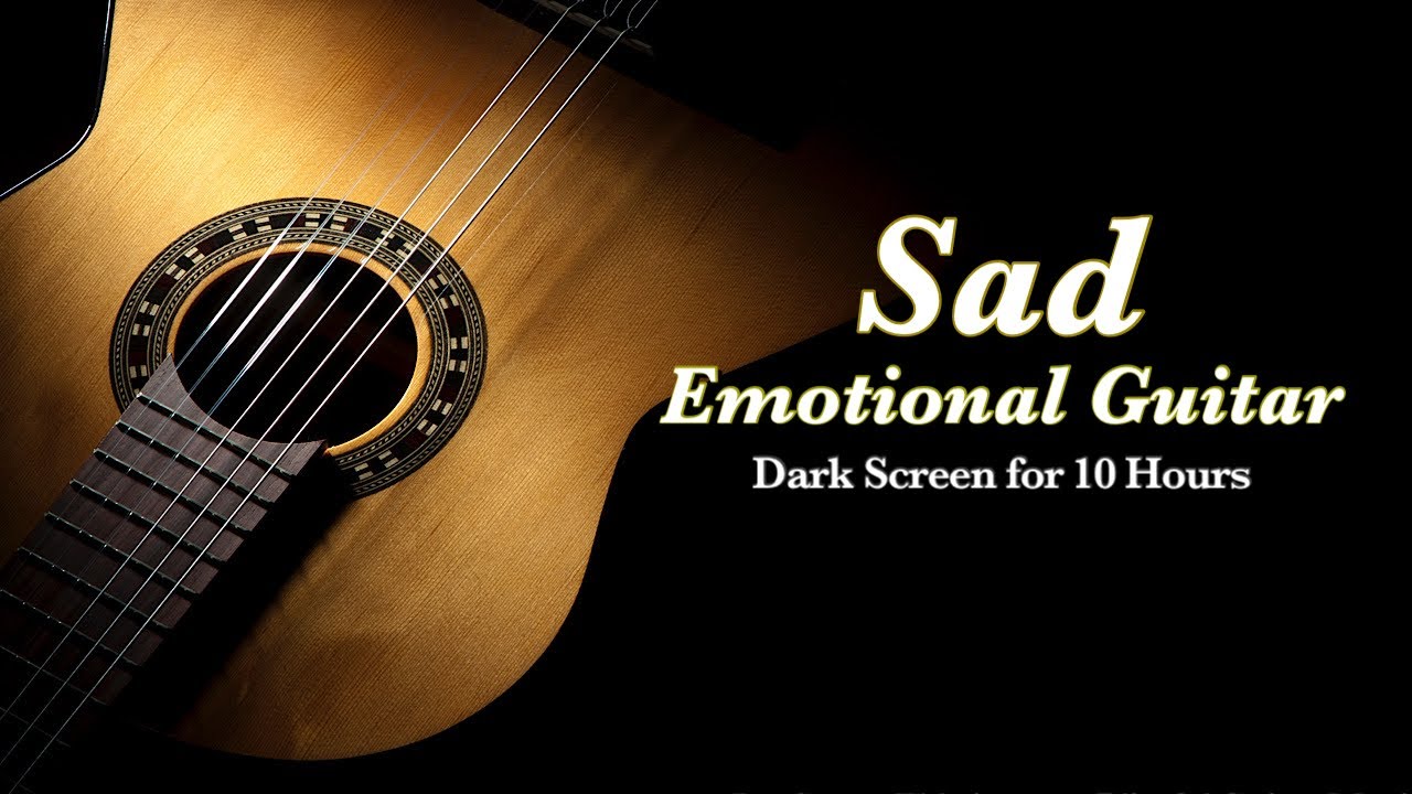 Sad Emotional Guitar Instrumental Music【 Black Screen 10 Hours ...