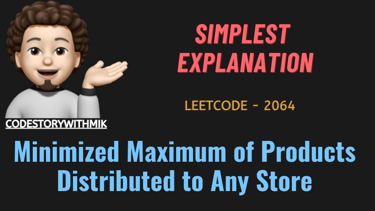 Minimized Maximum of Products Distributed to Any Store | Leetcode 2064 | codestorywithMIK - YouTube