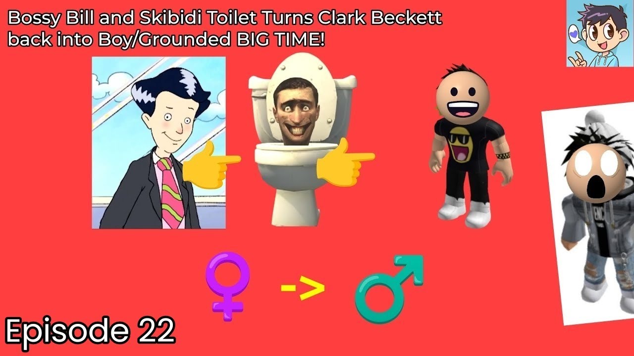 Bossy Bill and Skibidi Toilet Turns Clark Beckett back into Boy ...