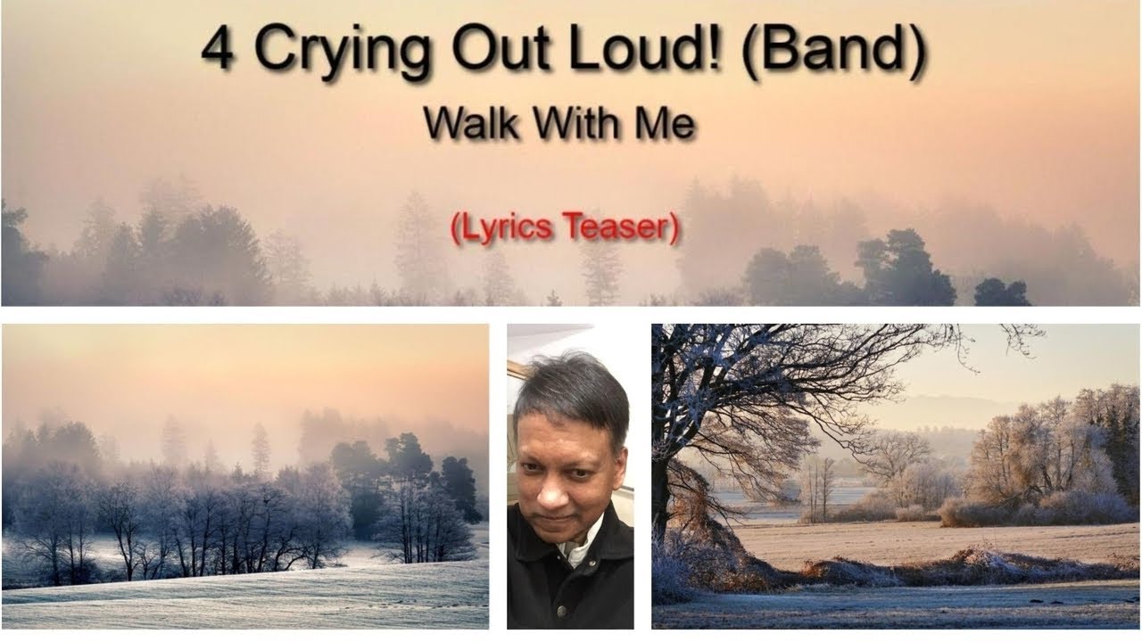Walk With Me (Lyrics Teaser) - 4 Crying Out Loud! (Band) - Original ...