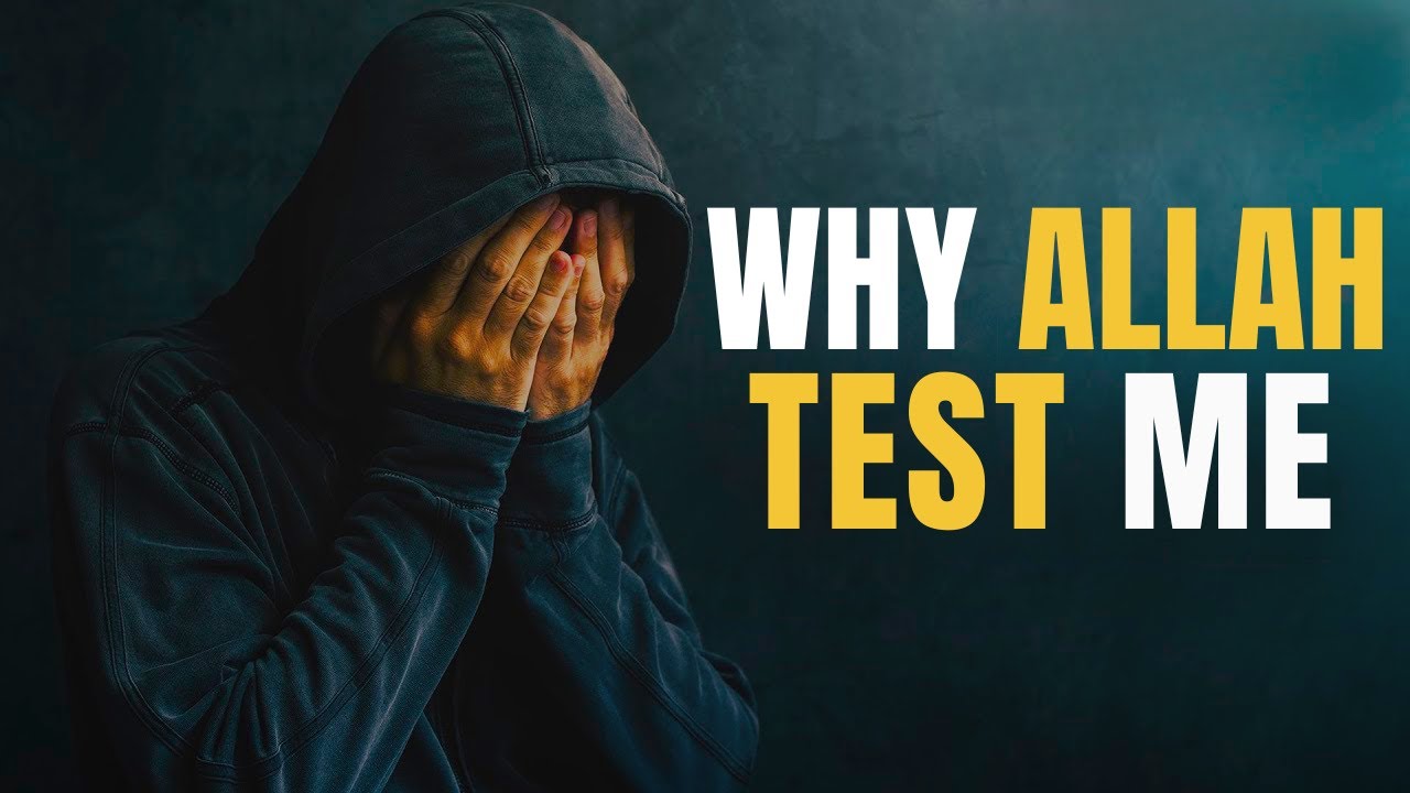Why Allah Test Me? Why Hardships In Islam? - YouTube