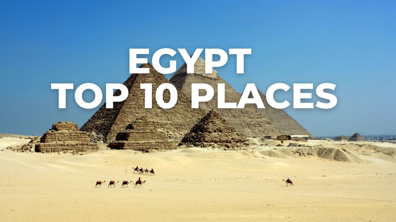 Top 10 Places To Visit In Egypt - Travel Video - YouTube
