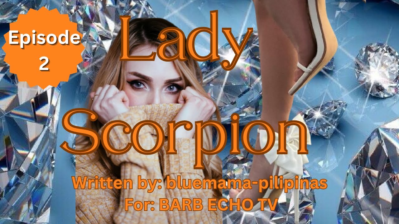 Tagalog story | Ep.2 | Lady Scorpion | #tagaloglovestory # ...