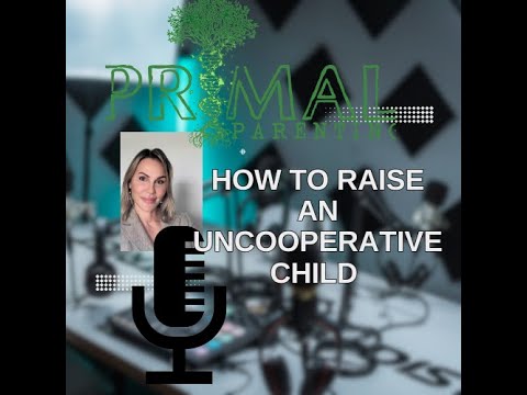 How to Raise an Uncooperative Child #attachmenttheory - YouTube