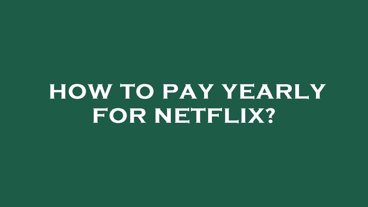 How to pay yearly for netflix? - YouTube