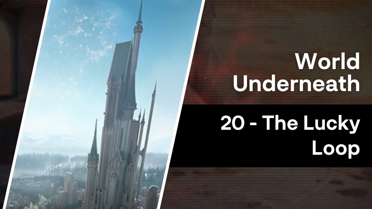 20 : The Lucky Loop | World Underneath | All Chapters | Ultra quality ...