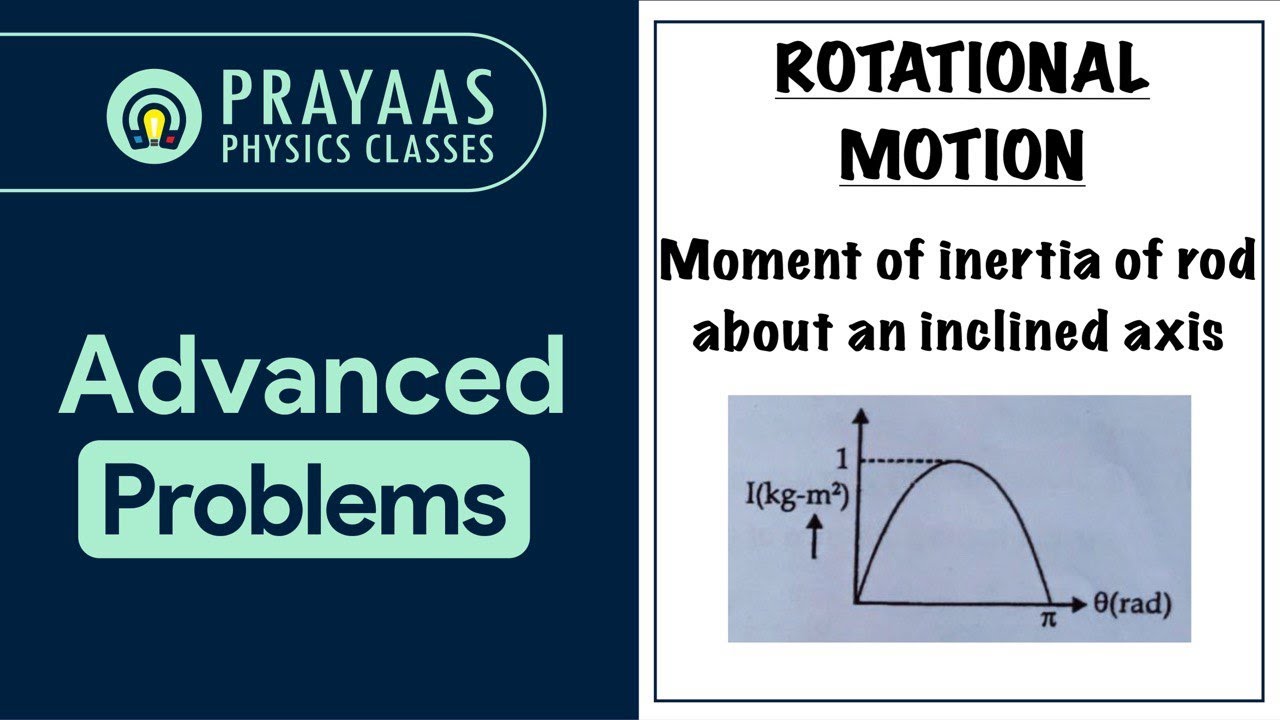 5. ROTATIONAL MOTION | ADVANCED PROBLEM | MOMENT OF INERTIA OF ROD ...