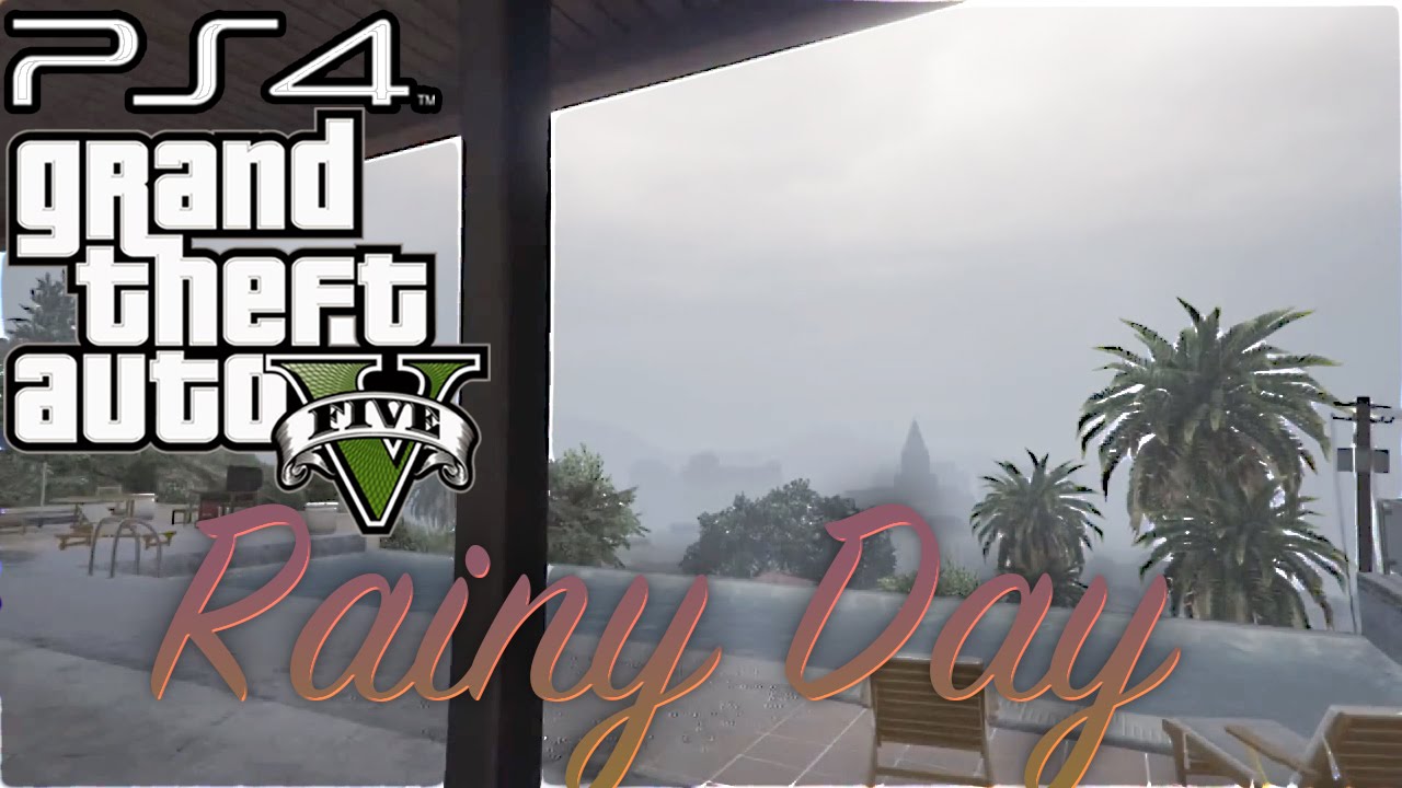 GTA 5: Rainy Day (GTAV "PS4" First Person Rainy Day Gameplay) - YouTube