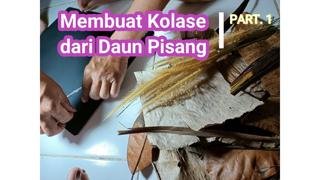 Kerajinan Kolase dari Daun Pisang II Dried banana craft Part 1#kolase # ...
